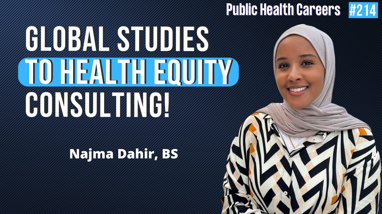 214: From Global Studies to Health Equity Consulting with Najma Dahir ...